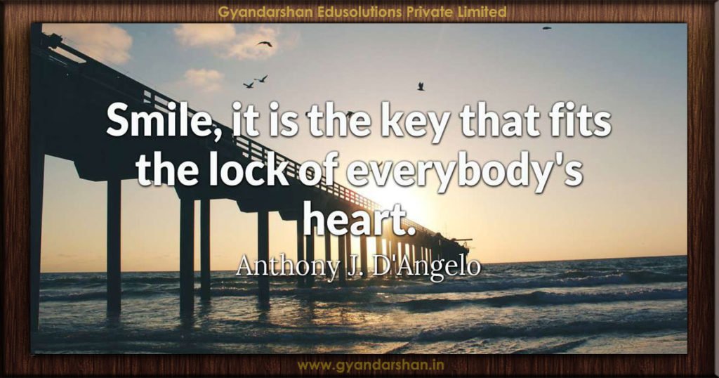 Smile, it is the key that fits the lock of everybody's heart. Anthony J ...